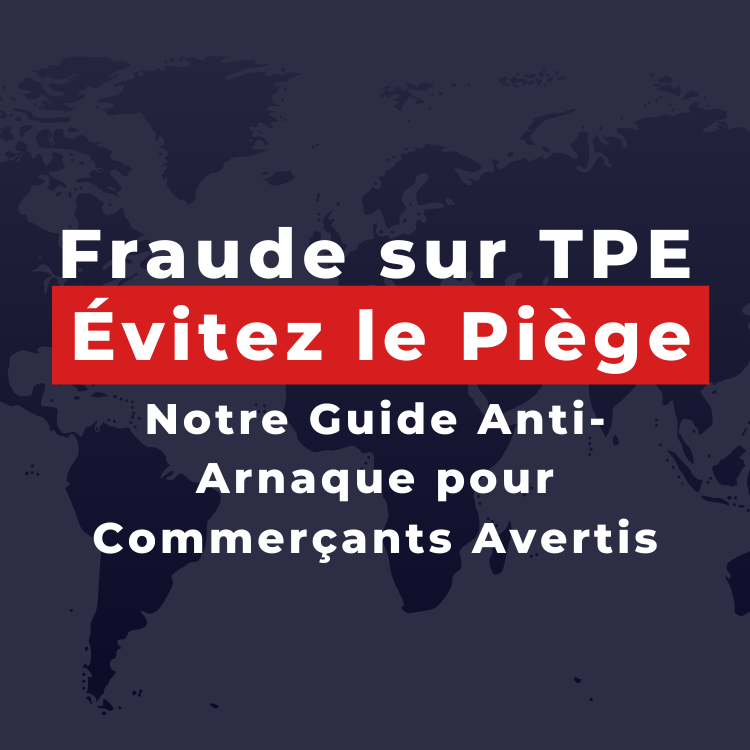 Fraude sur TPE en 2026 : Guide Anti-Arnaque | E-monétique