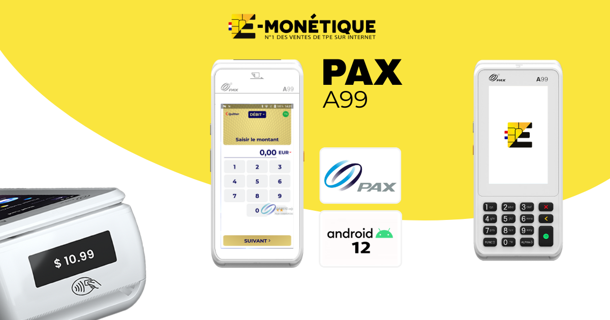 TPE PAX A99 : Android 12 avec afficheur client | E-monétique
