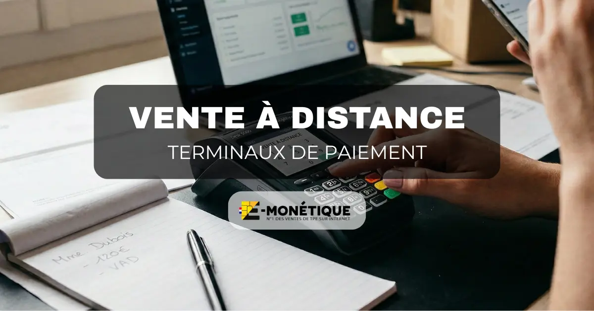 Vente à distance (VAD) : Le Guide Complet | E-monétique